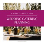 5 Tips for Wedding Catering Planning | Lee n Eddies